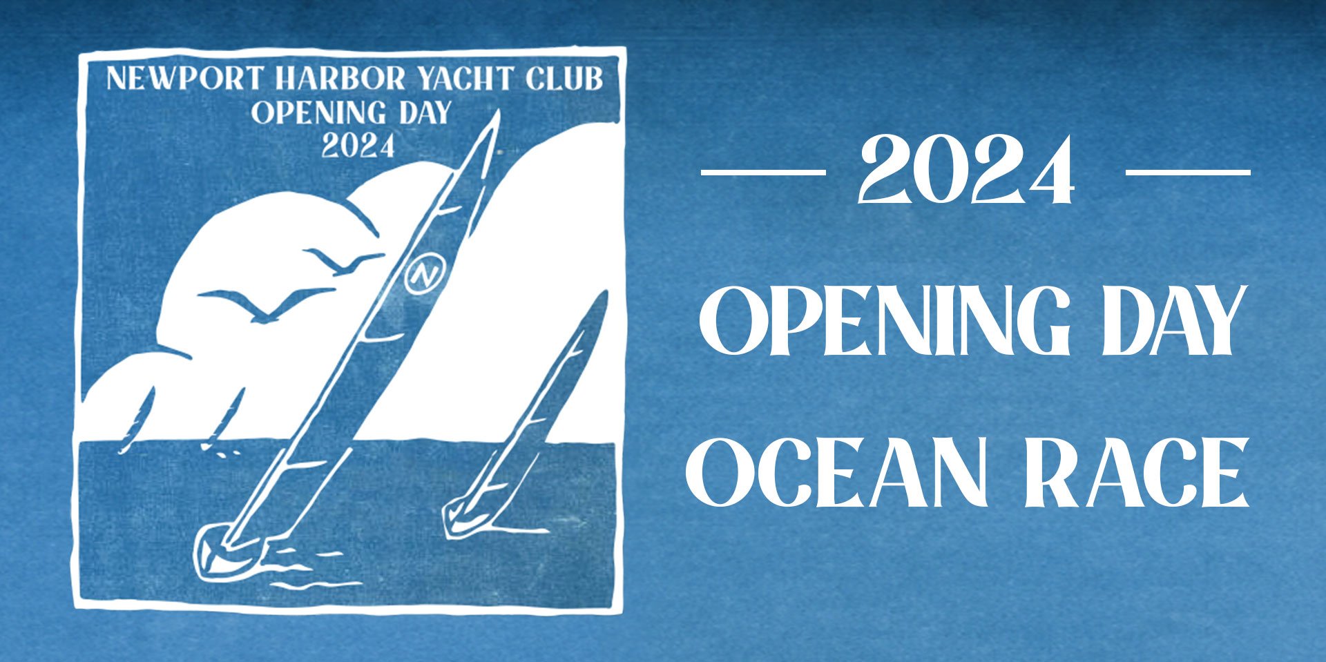 Opening Day Ocean Race - 5/4/2024 - Newport Harbor Yacht Club