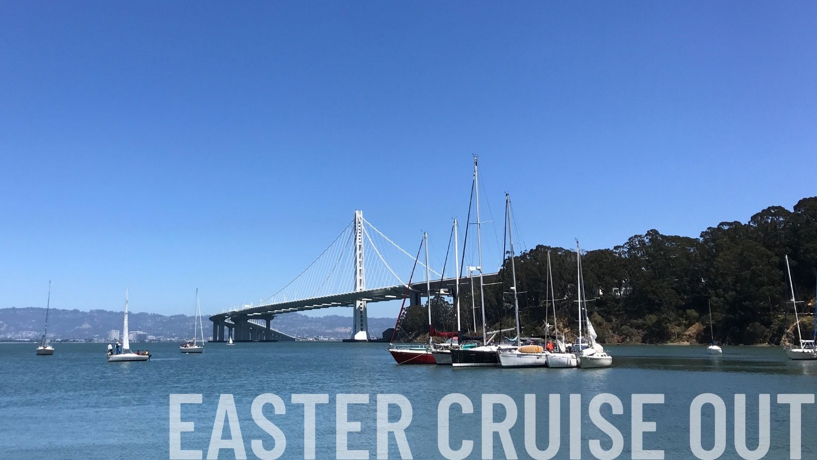 Easter Cruise Out Treasure Island YC - 4/7/2023 - Encinal Yacht Club