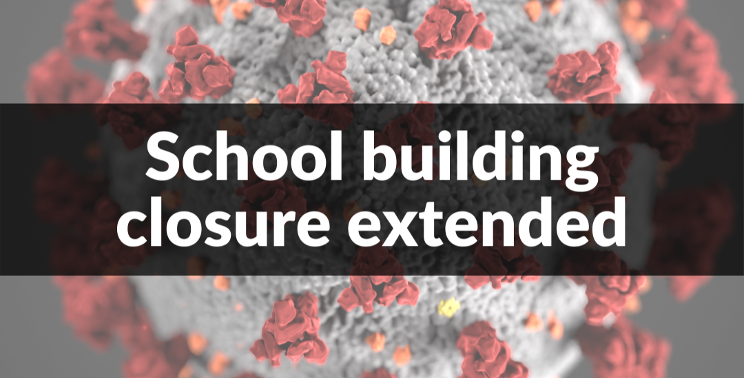 Image that reads School Building Closure Extended