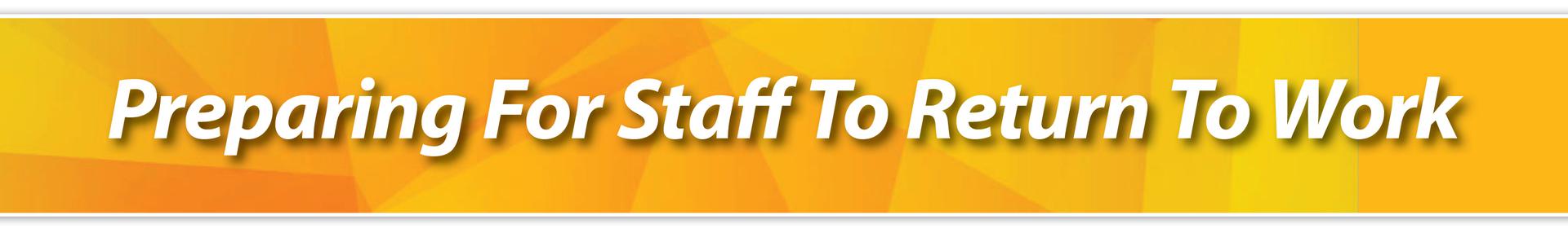 Preparing For Staff To Return To Work