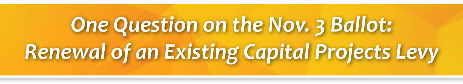 Renewal of an Existing Capital Projects Levy