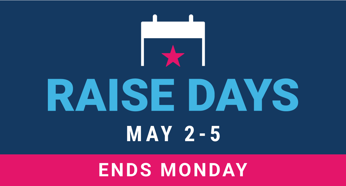 Raise Days ends Monday