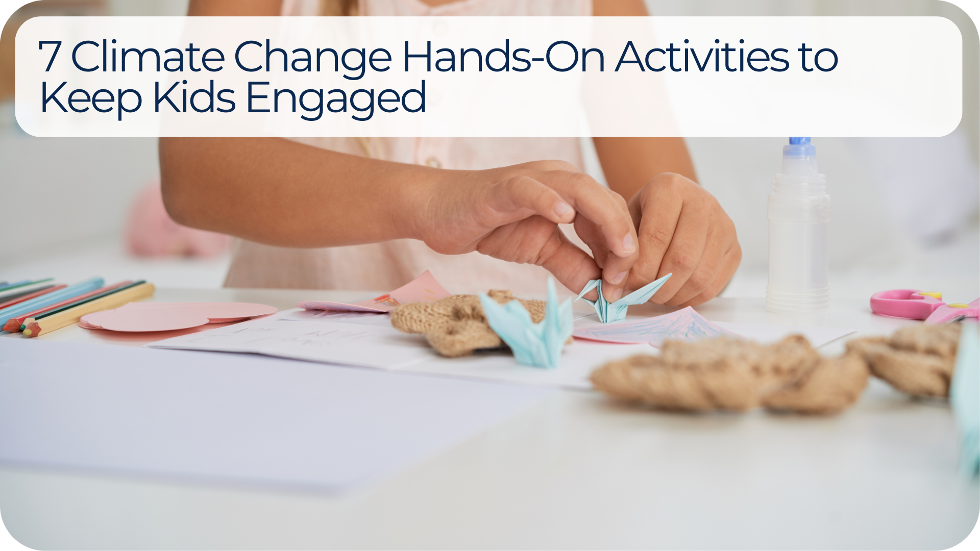 7 Climate Change Hands-On Activities to Keep Kids Engaged ... 7 Climate Change Hands-On Activities to Keep Kids Engaged ...